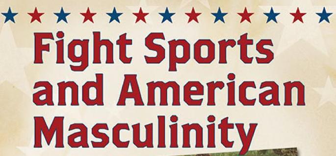 Review of Fight Sports and American Masculinity | Sport in American History
