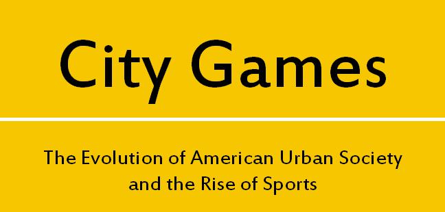 Sport History Rewind: Review of City Games | Sport in American History
