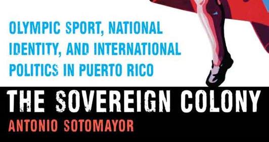 Review of The Sovereign Colony: Olympic Sport, National Identity, and ...