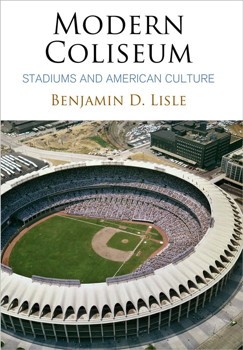 Review of Modern Coliseum: Stadiums and American Culture | Sport in ...