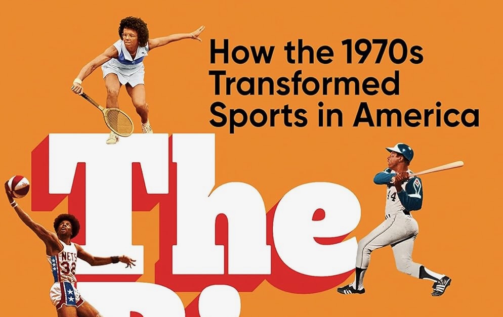 Review of The Big Time: How the 1970s Transformed Sports in America ...